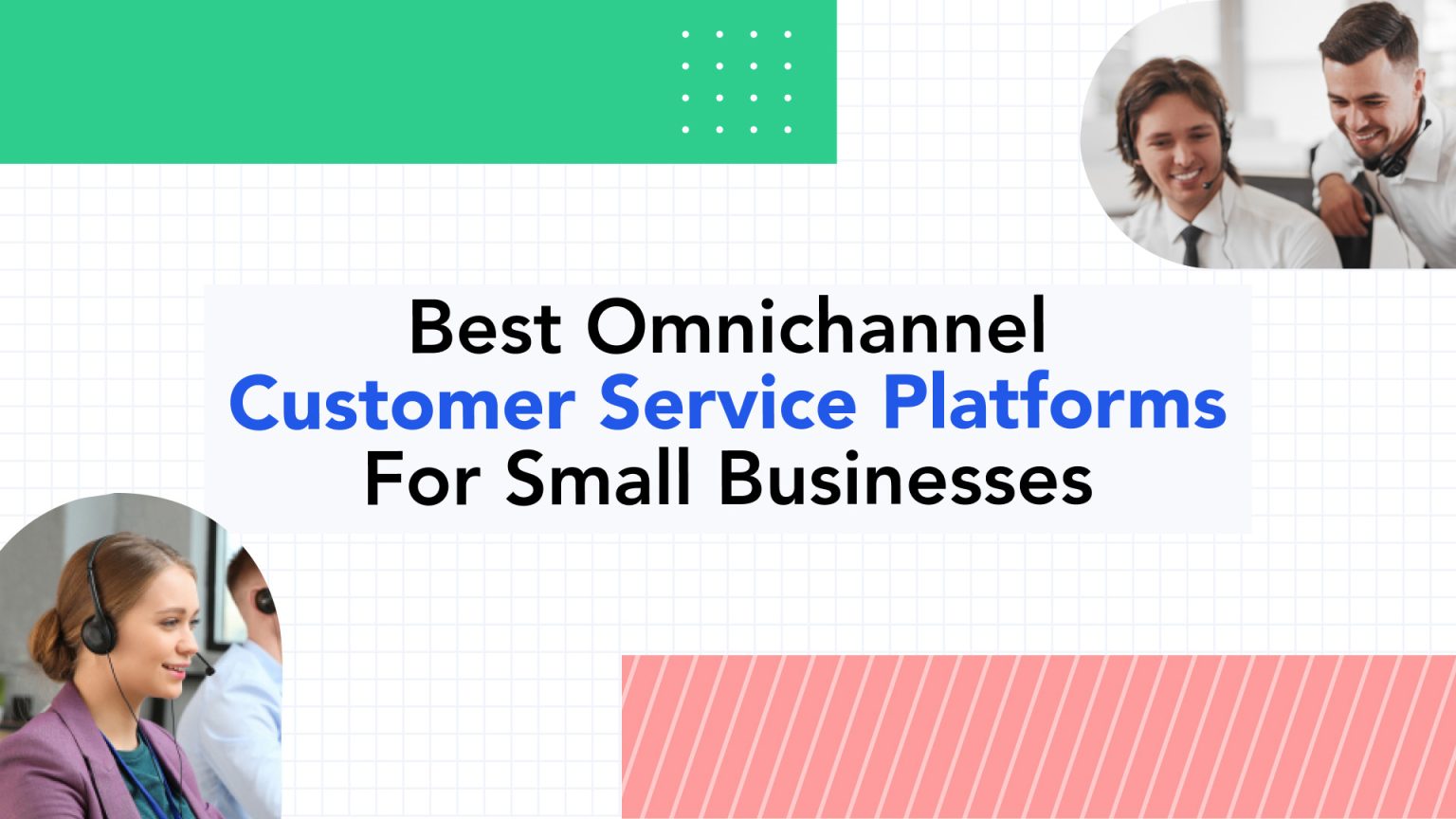 10 Best Omnichannel Customer Service Software for Small Businesses