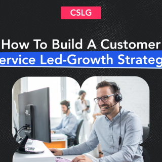 The Ultimate Guide to Customer Service Led Growth